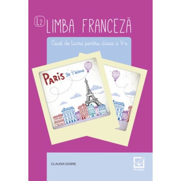 Limba Franceza Clasa a 5-a L2 Caiet - Claudia Dobre - eMAG.ro