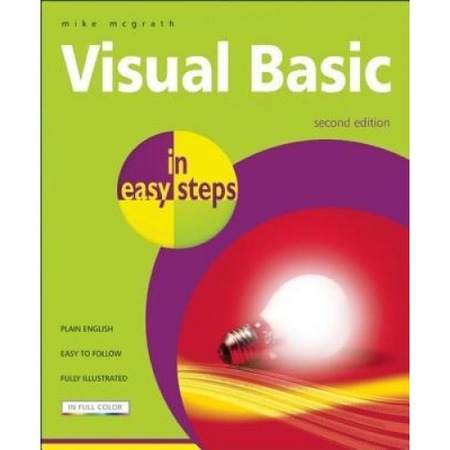 Visual Basic in Easy Steps - Mike McGrath - eMAG.ro
