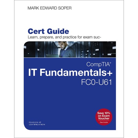CompTIA IT Fundamentals+ FC0-U61 Cert Guide - eMAG.ro