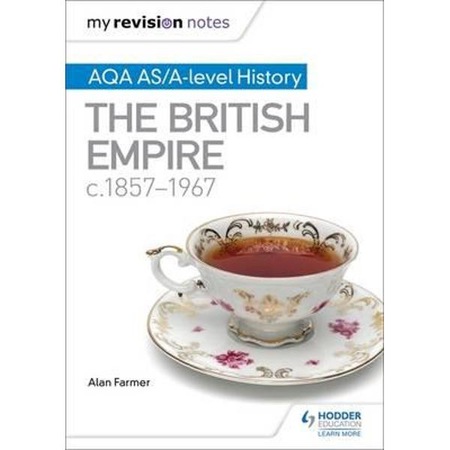 My Revision Notes: AQA AS/A-Level History the British Empire - eMAG.ro