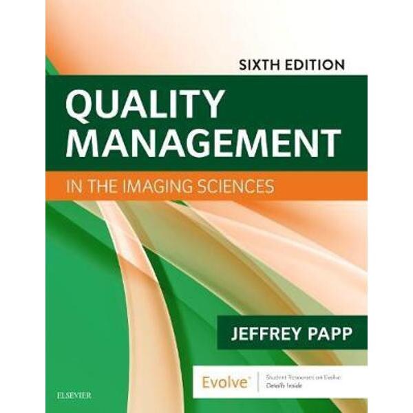 Quality Management in the Imaging Sciences - Jeffrey Papp - eMAG.ro