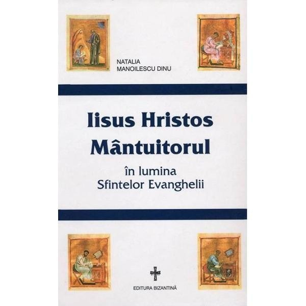 Iisus Hristos Mantuitorul In Lumina Sfintelor Evanghelii - Natalia ...