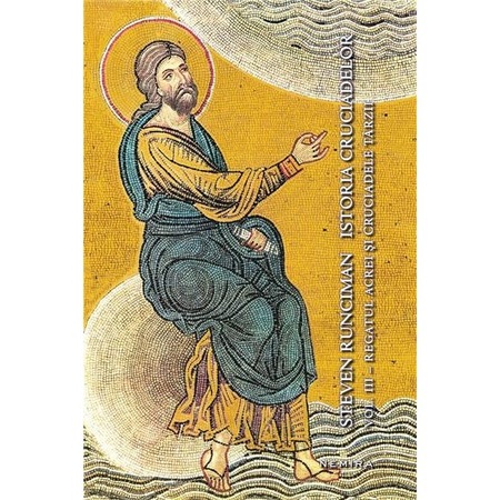 Istoria cruciadelor vol. III - Regatul Acrei si cruciadele tarzii ...