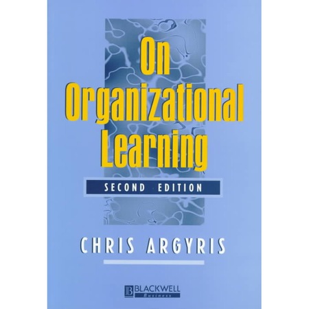 On Organizational Learning de Chris Argyris - eMAG.ro