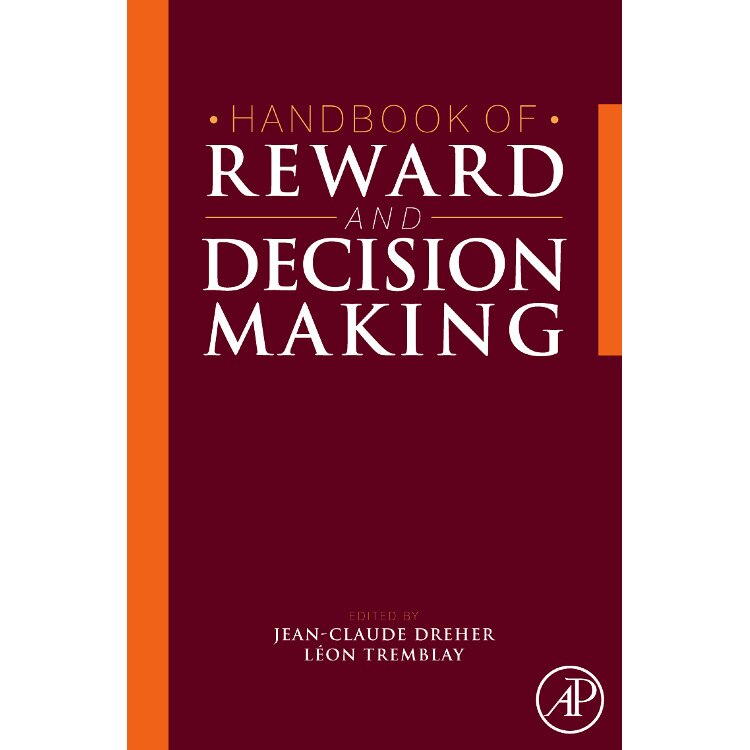 Handbook of Reward and Decision Making de Jean-Claude Dreher - eMAG.ro