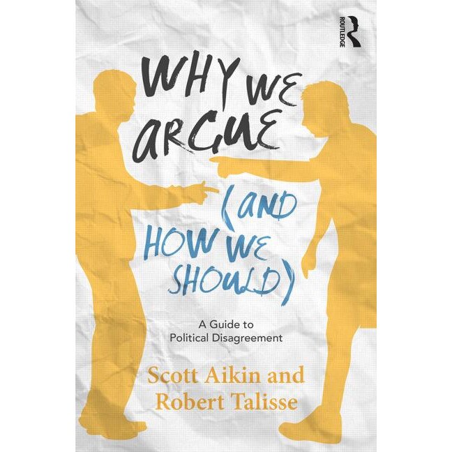 Why We Argue (and How We Should) de Scott Aikin - eMAG.ro
