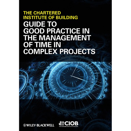 Guide to Good Practice in the Management of Time in Complex Projects de ...