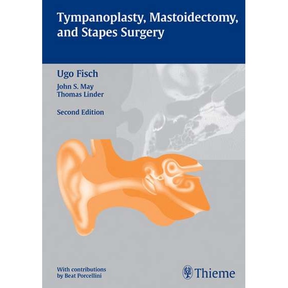 Tympanoplasty, Mastoidectomyand Stapes Surgery de Ugo Fisch - eMAG.ro