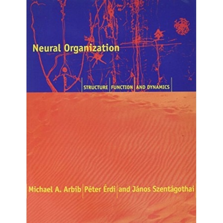 Neural Organization /-/ Structure, Function, and Dynamics de Michael ...