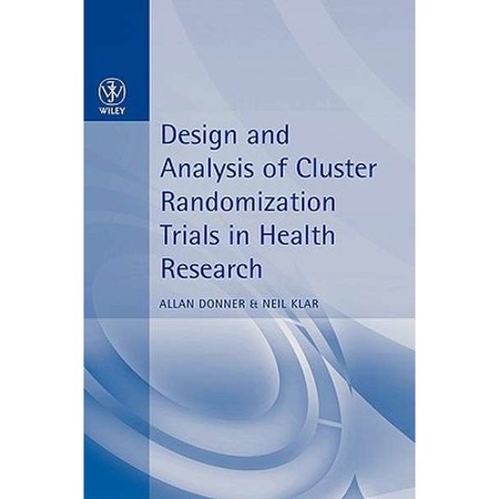 Design and Analysis of Cluster Randomization Trials in Health Research de Allan Donner - eMAG.ro