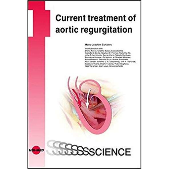 Current treatment of aortic regurgitation de Hans-Joachim Schäfers ...