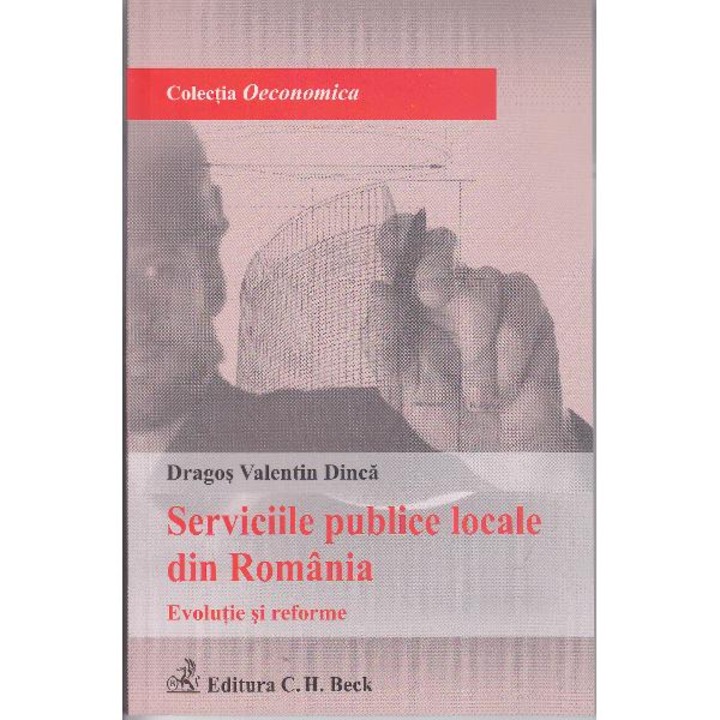 Serviciile publice locale din Romania. Evolutie si reforme - Dinca ...