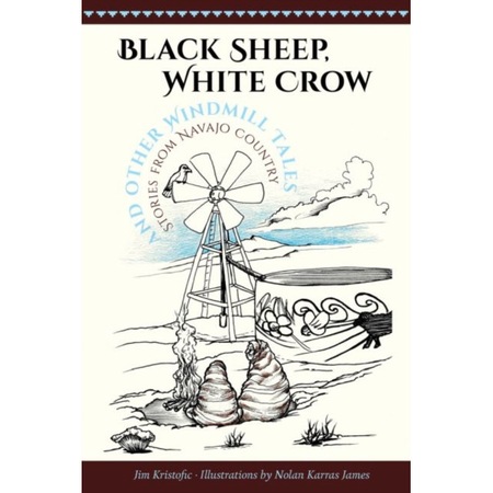 Black Sheep, White Crow and Other Windmill Tales: Stories from Navajo ...