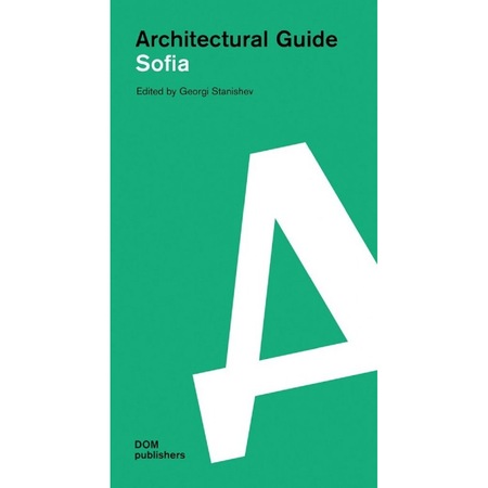 Sofia. Architectural Guide. Архитектурен пътеводител на град София - Георгий Станишев - eMAG.bg