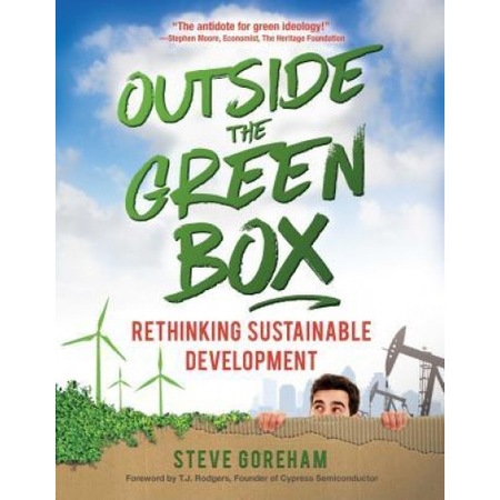 Outside the Green Box: Rethinking Sustainable Development, Steve Goreham (Author) - eMAG.ro