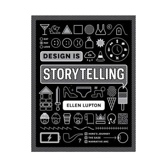 Design Is Storytelling, Ellen Lupton Author, Ellen Lupton - eMAG.ro