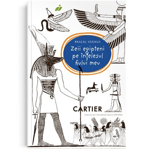 Zeii egipteni pe intelesul fiului meu - Pascal Vernus, ed 2015 - eMAG.ro