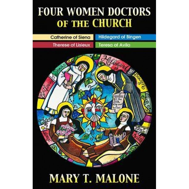 Four Women Doctors of the Church: Hildegard of Bingen, Catherine of ...