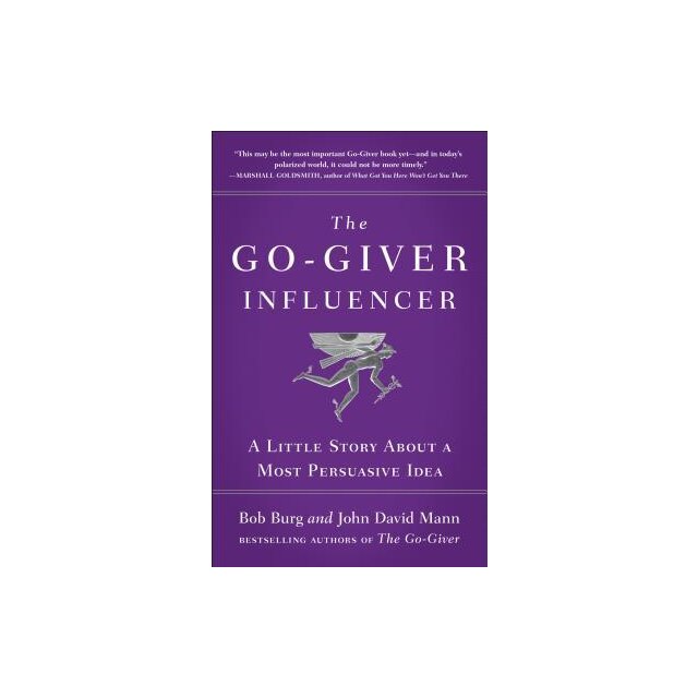 The Go-Giver Influencer A Little Story about a Most Persuasive Idea ...