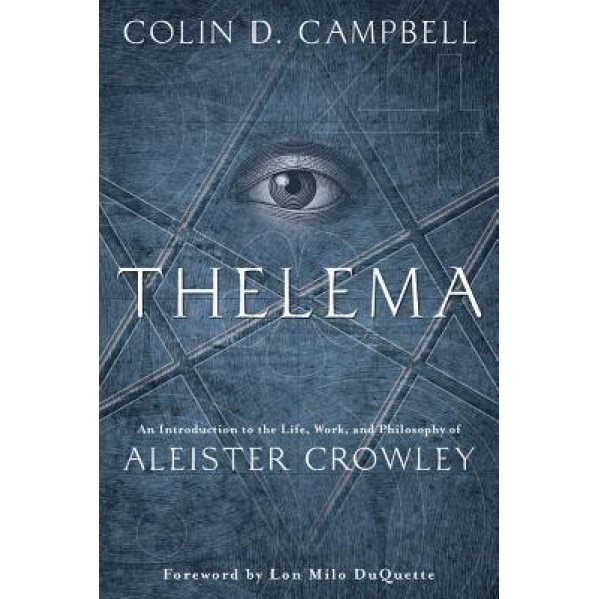 Thelema: An Introduction to the Life, Work & Philosophy of Aleister ...