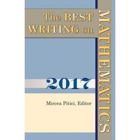 The Best Writing on Mathematics 2017, Mircea Pitici (Editor) - eMAG.ro