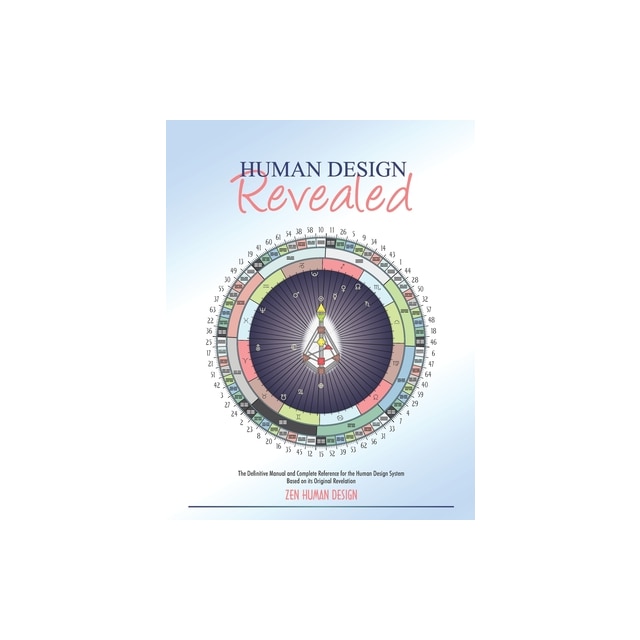 Human Design Revealed The Definitive Manual and Complete Reference for ...