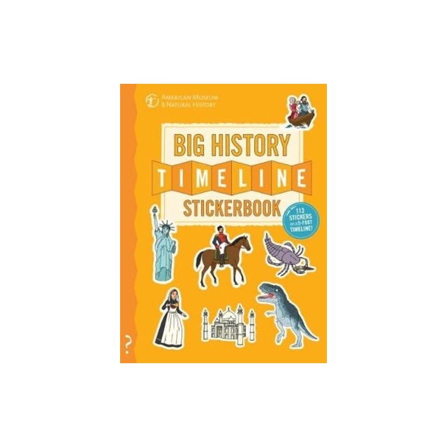 The Big History Timeline Stickerbook From the Big Bang to the Present ...