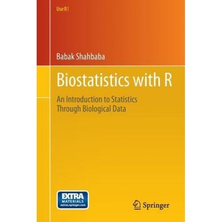 Biostatistics with R: An Introduction to Statistics Through Biological Data, Babak Shahbaba ...