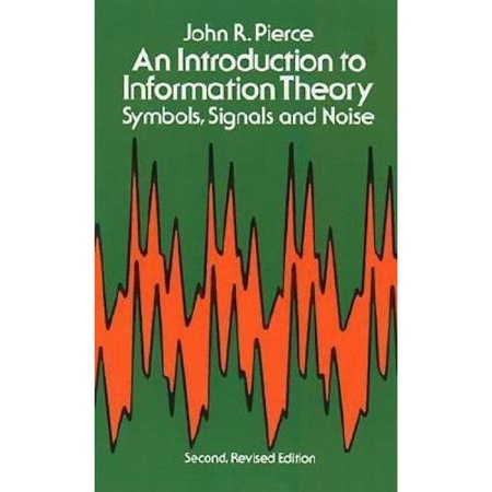 An Introduction to Information Theory, John R. Pierce, J. R. Pierce ...