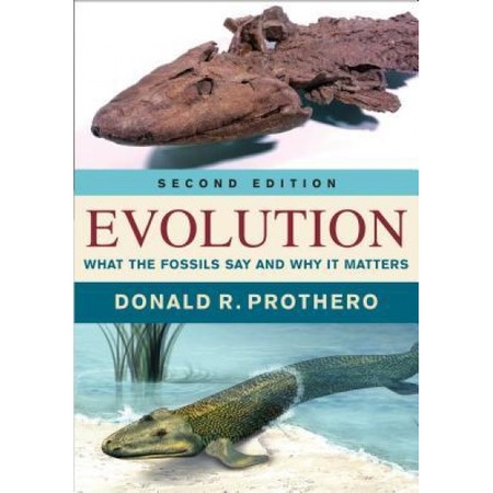 Evolution: What the Fossils Say and Why It Matters, Donald R. Prothero ...