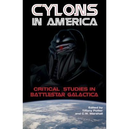 Cylons in America: Critical Studies in Battlestar Galactica, Tiffany ...