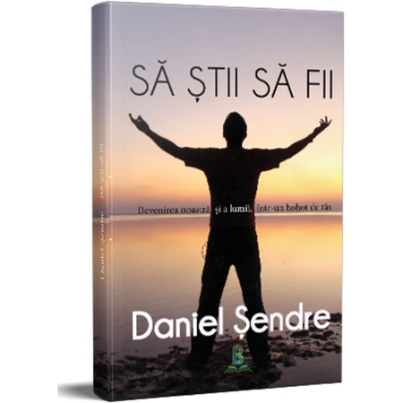 Sa stii sa fii - Daniel Sendre - eMAG.ro