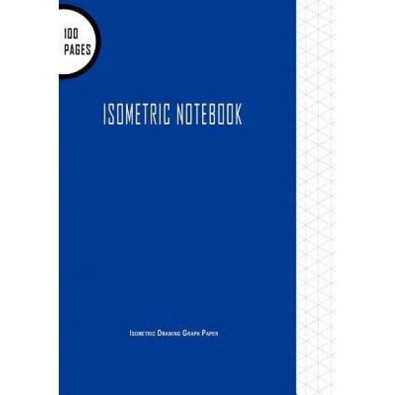 Isometric Notebook: Isometric Drawing Graph Paper - Feint Lines: 100 ...
