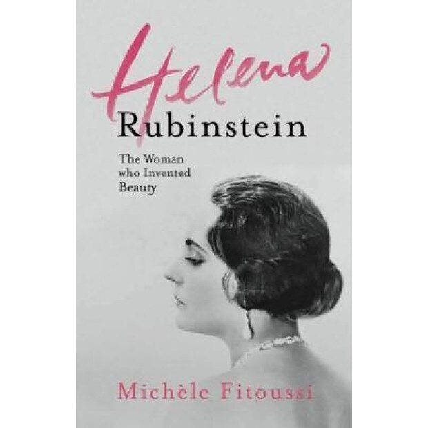 Helena Rubinstein: The Woman Who Invented Beauty, Michle Fitoussi ...