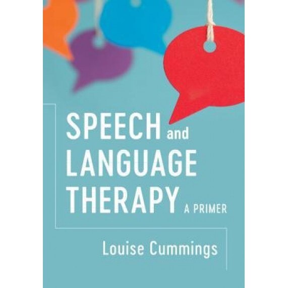 Speech and Language Therapy: A Primer, Louise Cummings (Author) - eMAG.ro