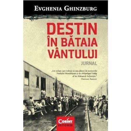 Destin in bataia vantului. Jurnal - Evghenia Ghinzburg - eMAG.ro