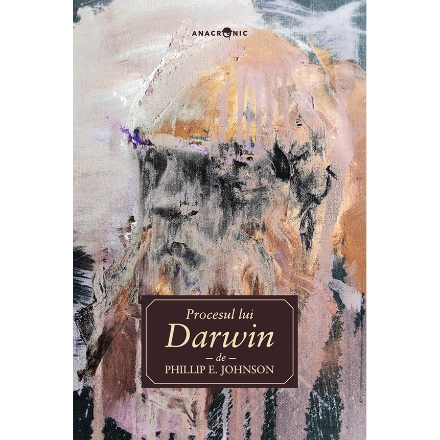 Procesul lui Darwin, Phillip E. Johnson, Editura Anacronic - eMAG.ro