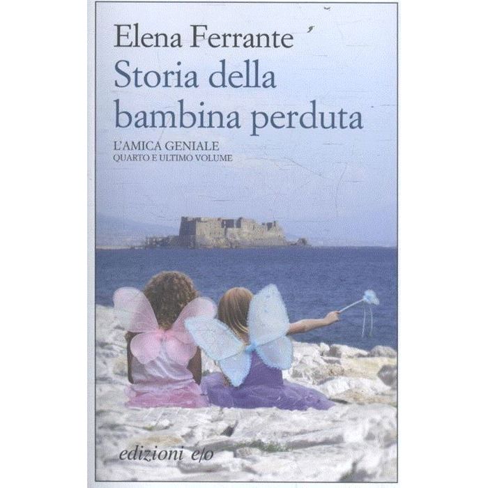Storia della bambina perduta. L'amica genial - Elena Ferrante, editia ...