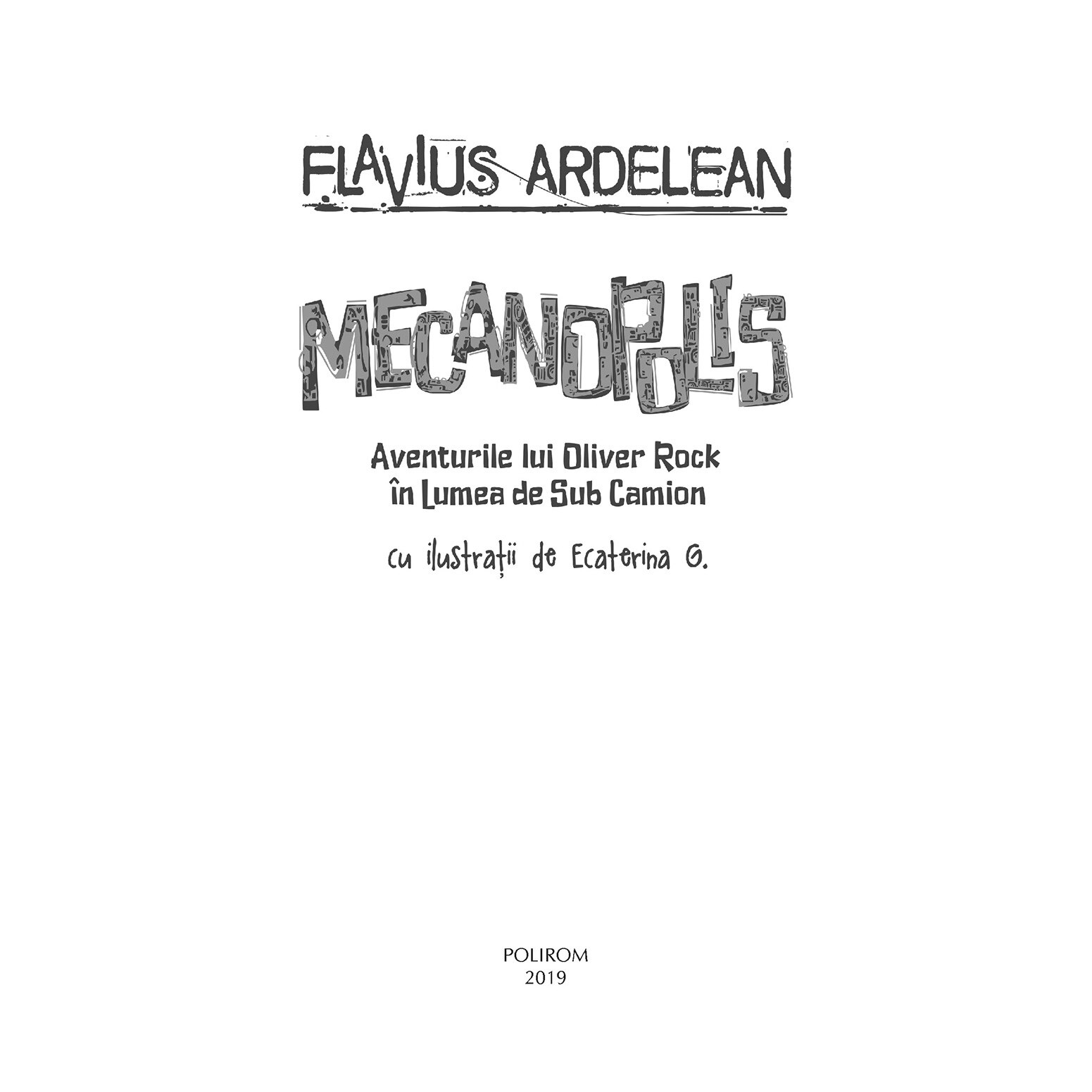 Mecanopolis. Aventurile lui Oliver Rock în Lumea de Sub Camion, Flavius ...