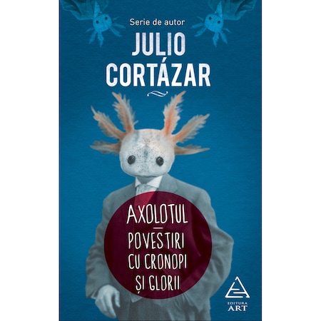 Az axolotl. Történetek krónikákkal és dicsőségekkel – Julio Cortazar ...