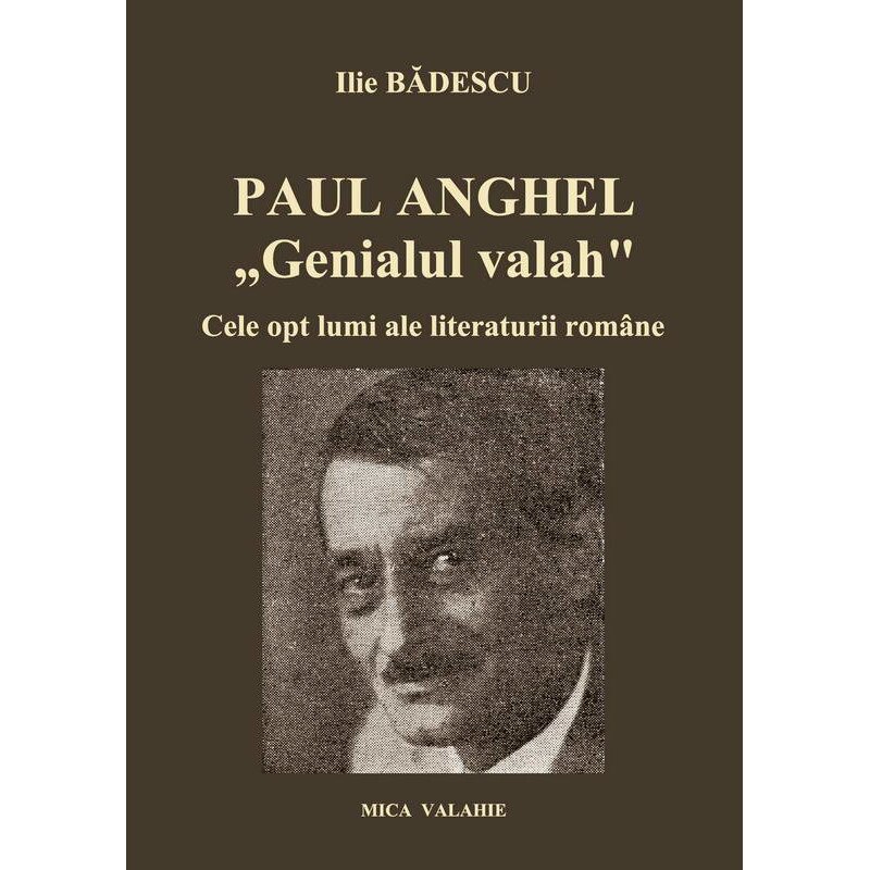 Paul Anghel "Genialul valah"- Ilie Badescu - eMAG.ro