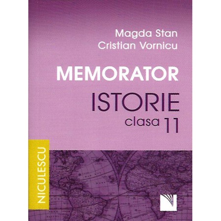 Memorator. Istorie pentru clasa a XI-a - Magda Stan, Cristian Vornicu ...