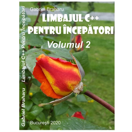 Limbajul C++ Pentru Incepatori (Volumul II) - Gabriel Braharu - eMAG.ro