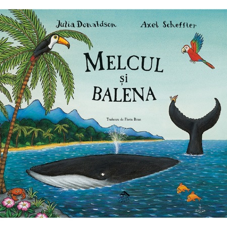 Melcul Si Balena - Julia Donaldson, Axel Scheffler - eMAG.ro