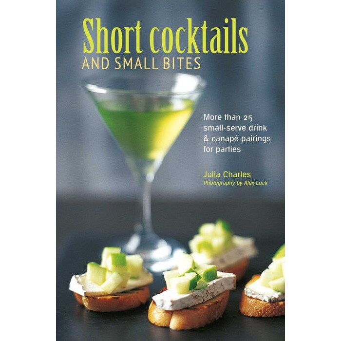 Short Cocktails & Small Bites de Julia Charles - eMAG.ro