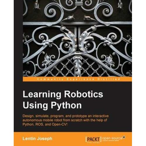 Learning Robotics Using Python de Lentin Joseph - eMAG.ro Learning Robotics Using Python de Lentin Joseph - eMAG.ro