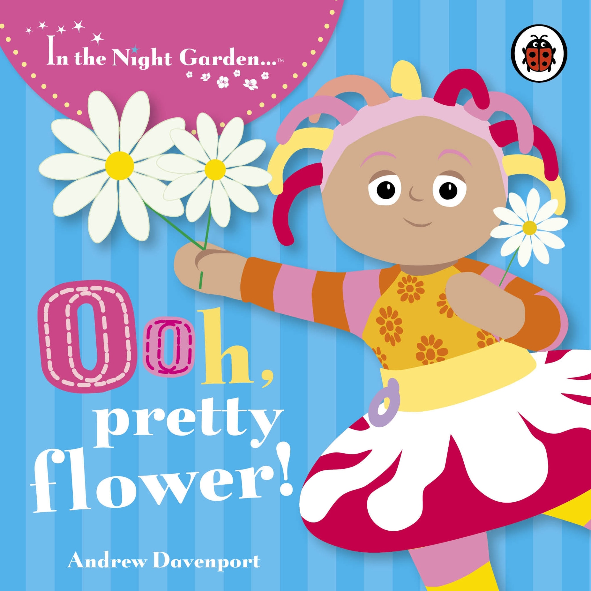 In the Night Garden: Ooh, Pretty Flower! de In the Night Garden - eMAG.ro