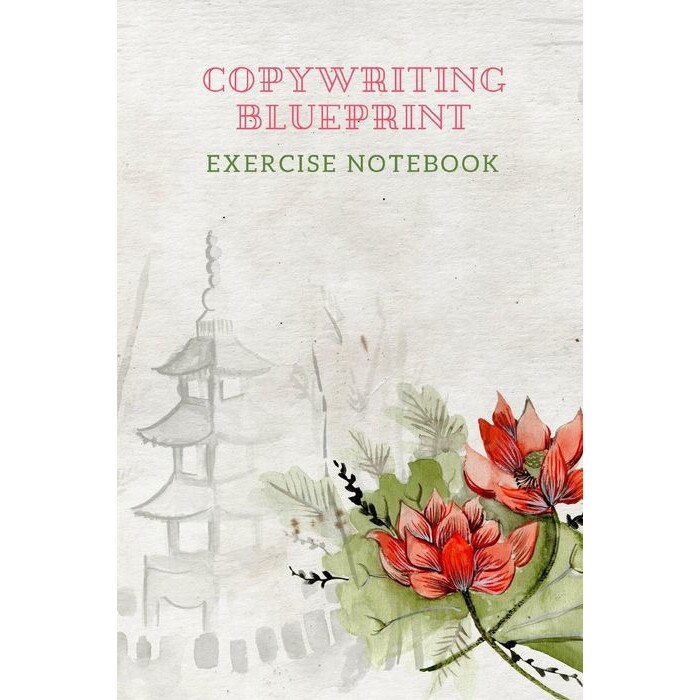 Copywriting Blueprint: Exercise Notebook - Create Your Own Powerful ...
