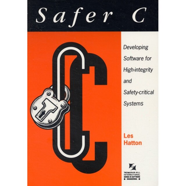 Safer C: Developing Software for High-Integrity and Safety-Critical ...