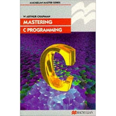 Mastering 'C' Programming de Arthur Chapman - eMAG.ro